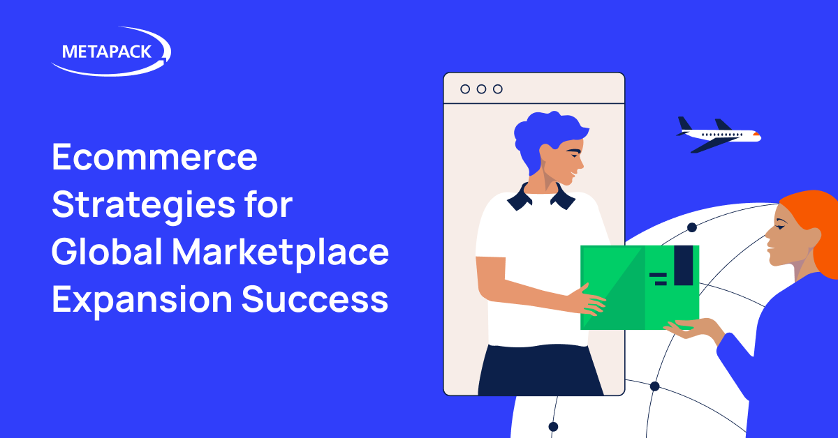 Ecommerce Strategies for Global Marketplace Expansion Success | Metapack